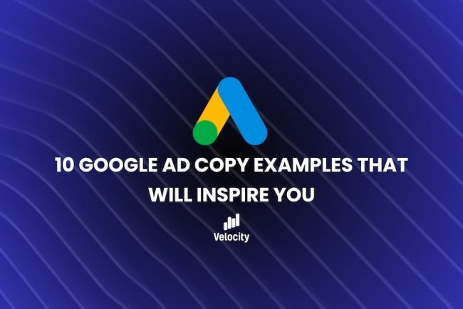 10 Google Ad Copy Examples That Will Inspire You - Velocity