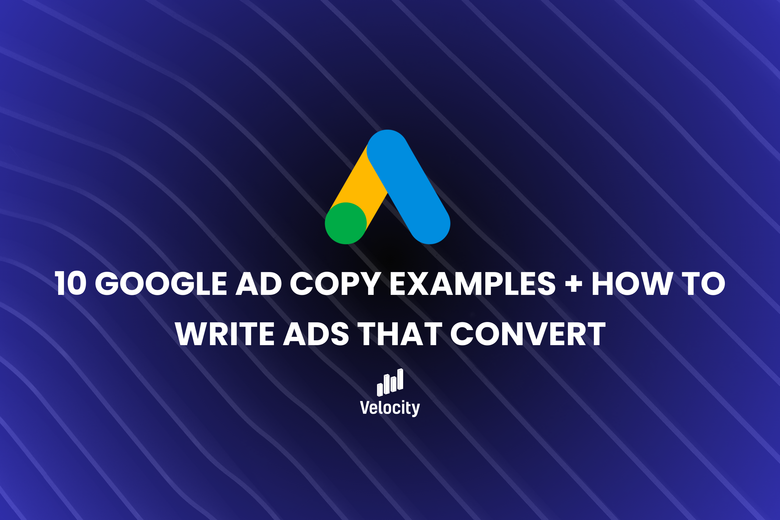 10 Google Ad Copy Examples + How to Write Ads That Convert - Velocity